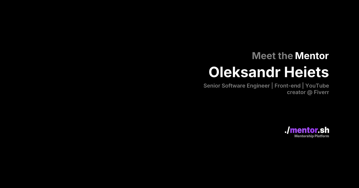Oleksandr Heiets - Professional Mentor | mentor.sh